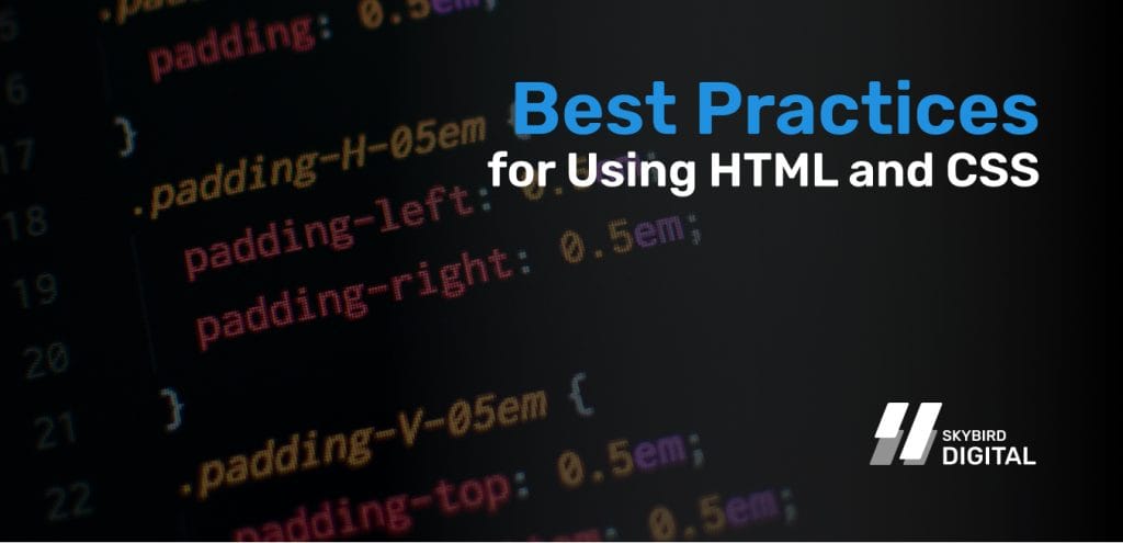 Best Practices For Using Html And Css In Web Development Skybird Digital